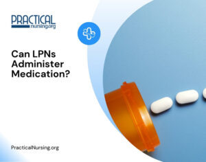 Can LPNs Administer Medication? | PracticalNursing.org